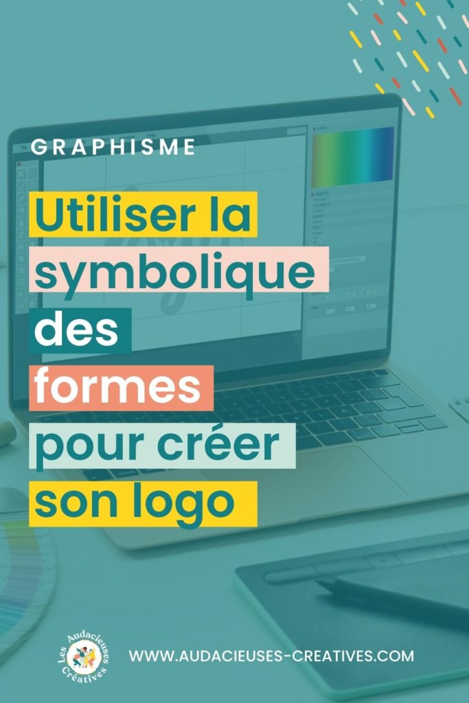 La symbolique des formes : une aide précieuse pour créer ton logo
