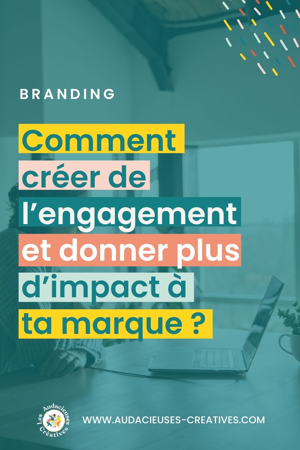 Comment créer de l’engagement et donner plus d’impact à ta marque